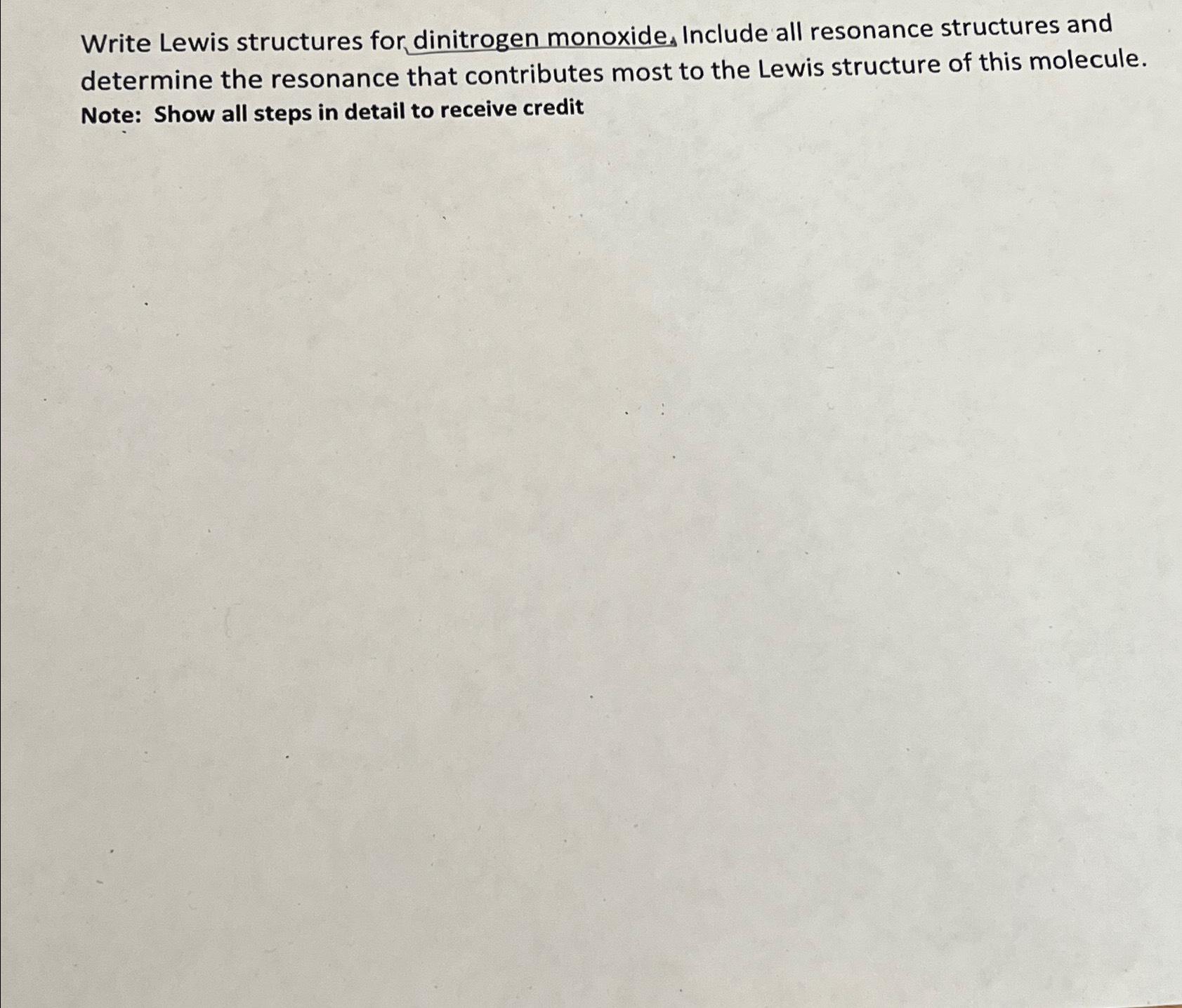 Solved Write Lewis structures for dinitrogen monoxide, | Chegg.com