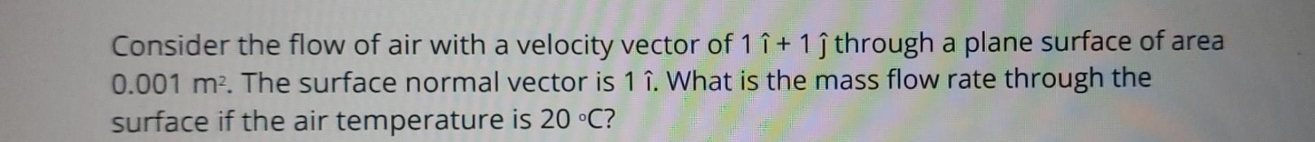 Solved Consider the flow of air with a velocity vector of | Chegg.com