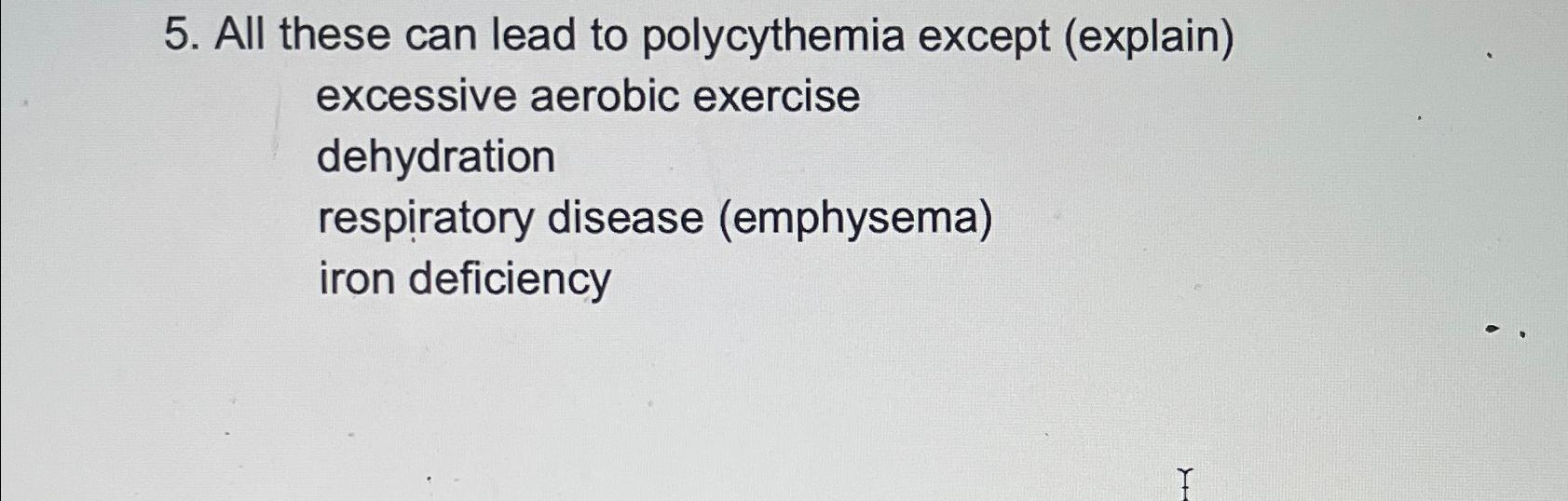 Solved All these can lead to polycythemia except | Chegg.com
