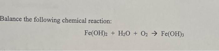 Solved Balance the following chemical reaction: | Chegg.com