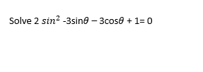 Solved Solve 2 〖sin\theta 〗^2 -3sin\theta – 3cos\theta | Chegg.com