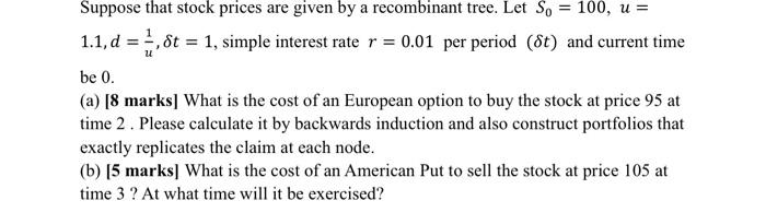 Solved Suppose that stock prices are given by a recombinant | Chegg.com