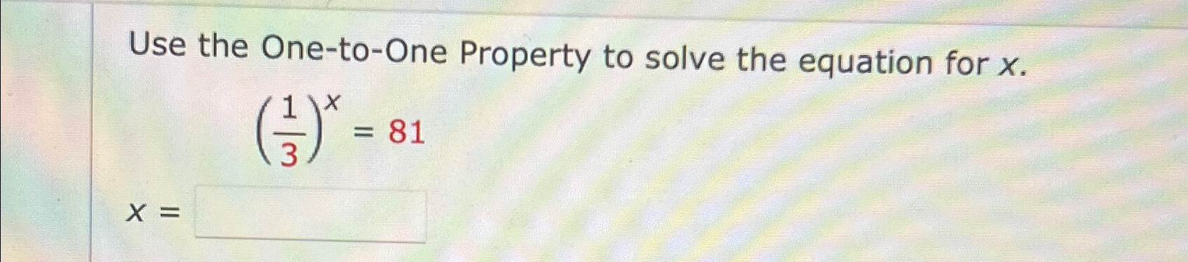 Solved Use the One-to-One Property to solve the equation for | Chegg.com