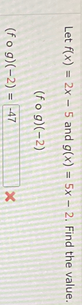 Solved Let f(x)=2x-5 ﻿and g(x)=5x-2. ﻿Find the | Chegg.com
