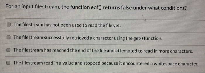 Solved For an input filestream, the function eof() returns | Chegg.com