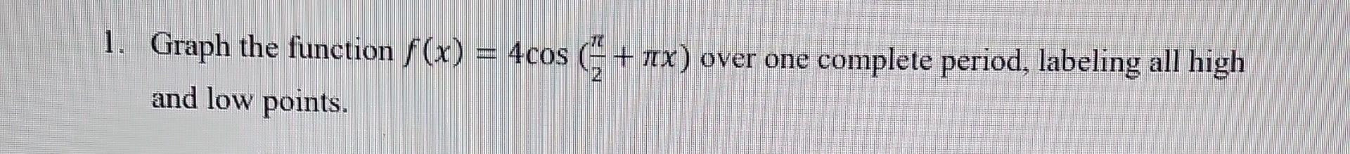 Solved Graph the function f(x)=4cos(2π+πx) over one complete | Chegg.com