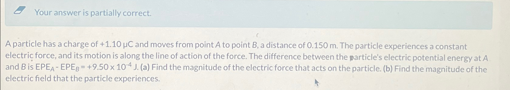 Solved Your answer is partially correct.A particle has a | Chegg.com
