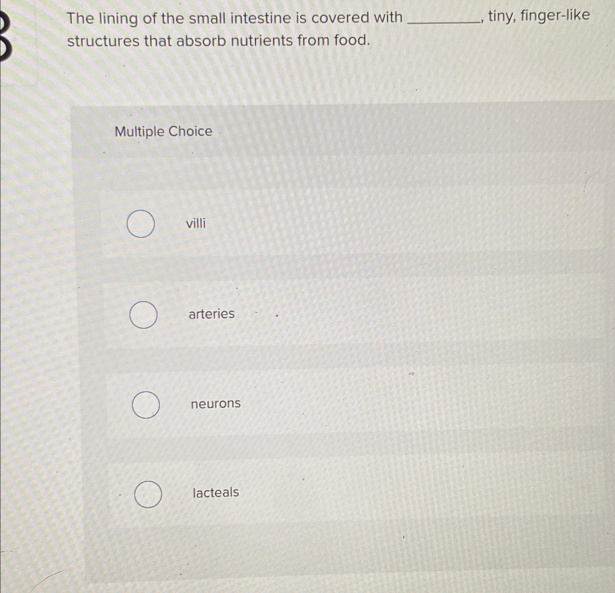 Solved The lining of the small intestine is covered with | Chegg.com