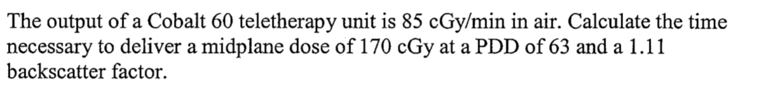 Solved The output of a Cobalt 60 ﻿teletherapy unit is | Chegg.com