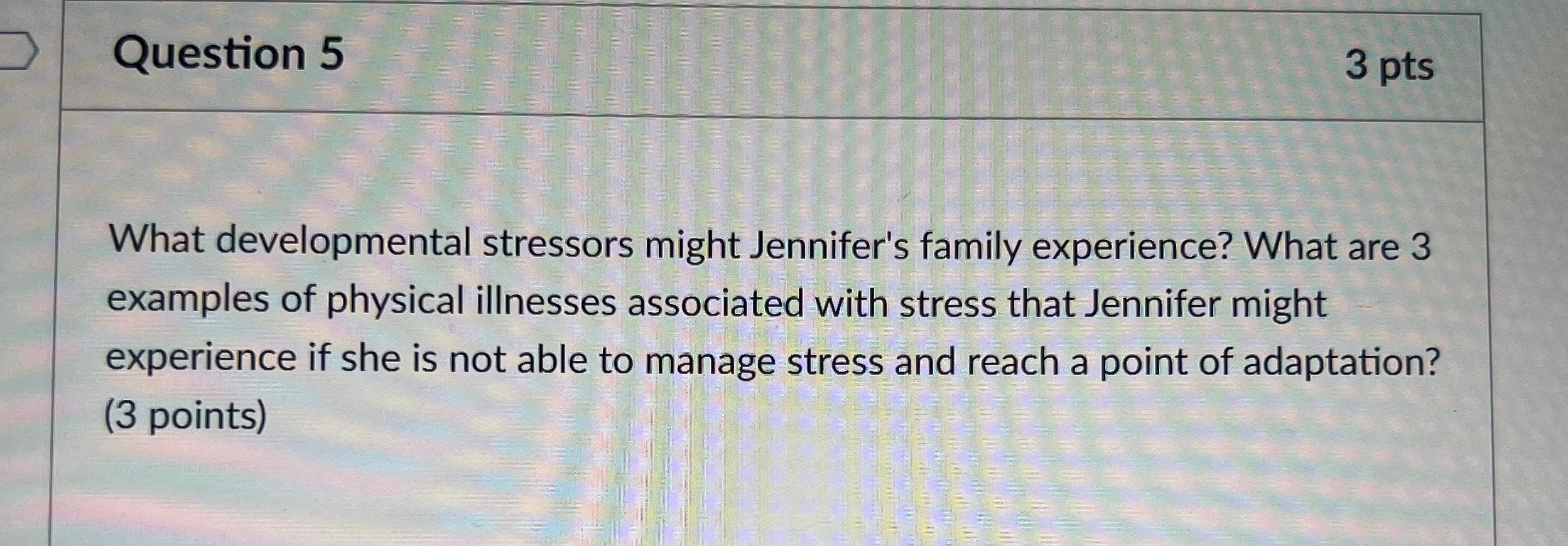 Solved Question 53 ptsWhat developmental stressors might | Chegg.com Solved Question 53 ptsWhat developmental stressors might | Chegg.com