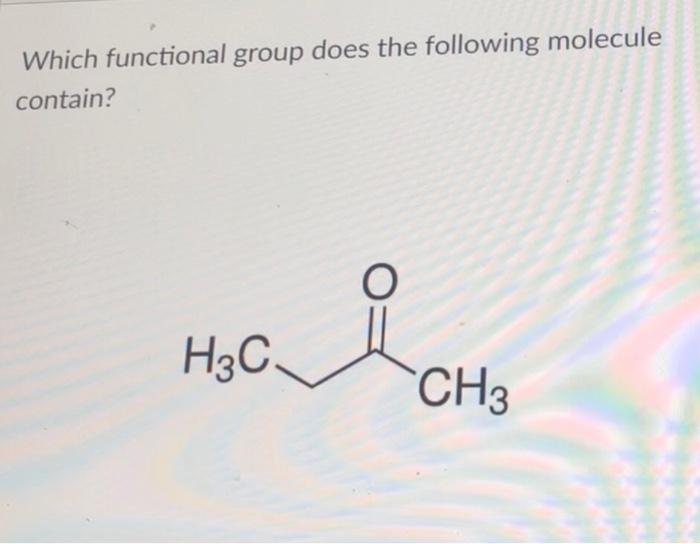 Solved Which functional group does the following molecule | Chegg.com