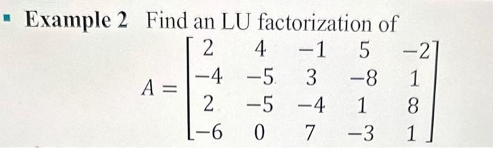 Solved Example 2 Find an LU factorization of | Chegg.com