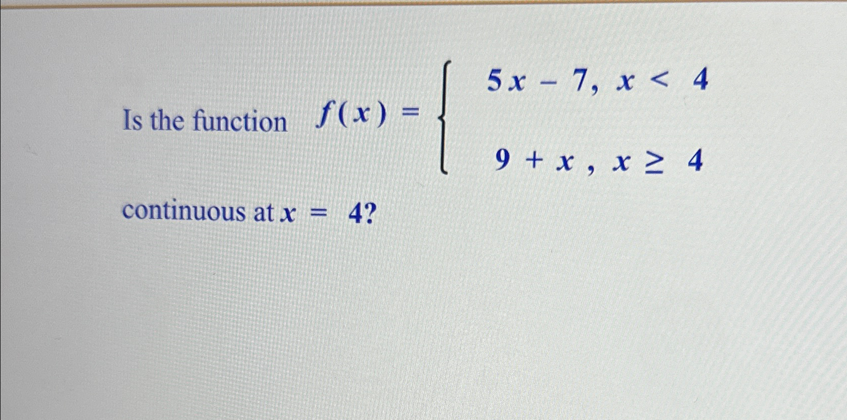 Solved Is the function f(x)={5x-7,x