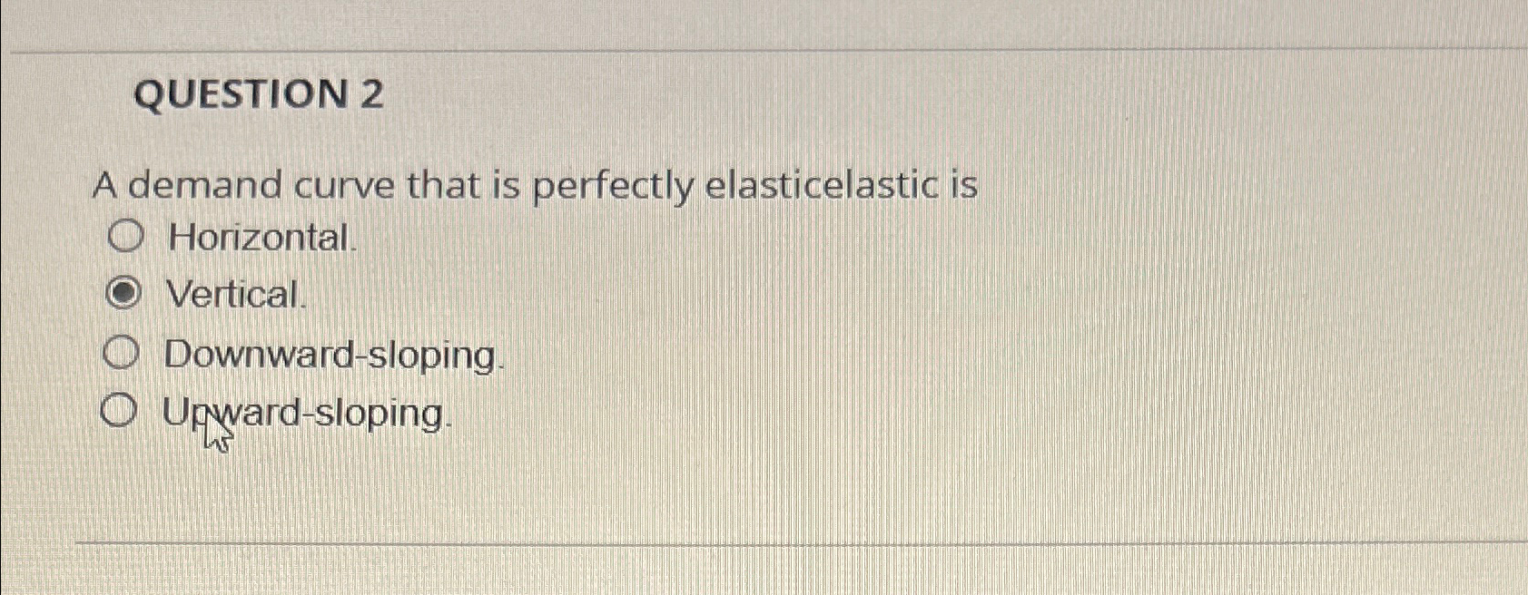 Solved QUESTION 2A demand curve that is perfectly | Chegg.com