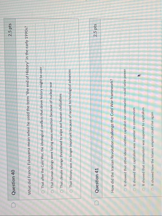 2.5 pts Question 40 What did Francis Fukuyama mean | Chegg.com 2.5 pts Question 40 What did Francis Fukuyama mean | Chegg.com