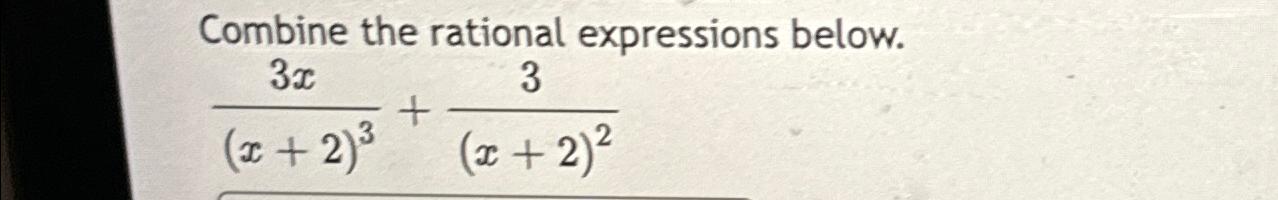Solved Combine the rational expressions | Chegg.com
