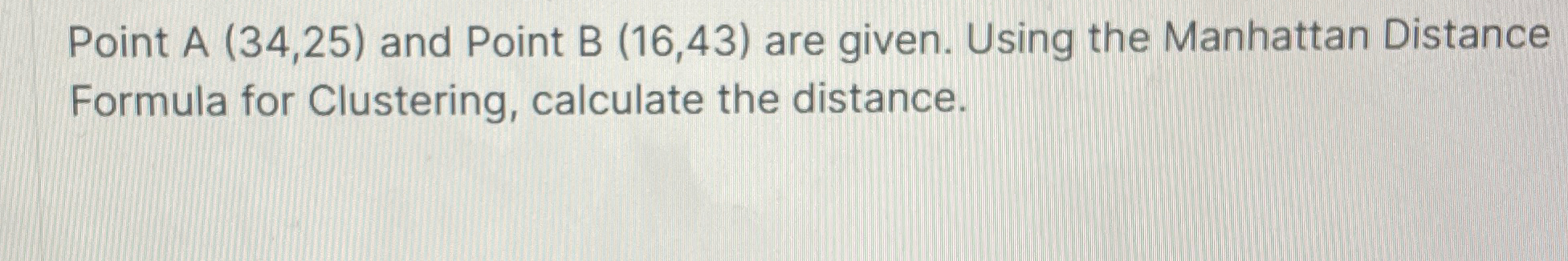Solved Point A (34,25) ﻿and Point B (16,43) ﻿are given. | Chegg.com
