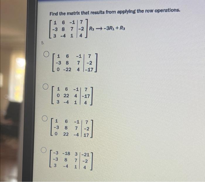 Solved Find the matrix that results from applying the row | Chegg.com