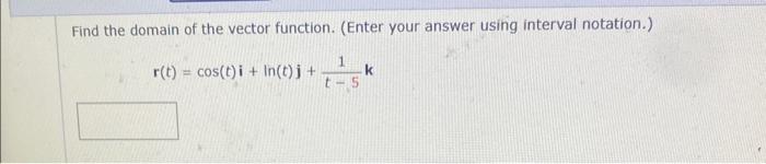 Solved Find the domain of the vector function. (Enter your | Chegg.com