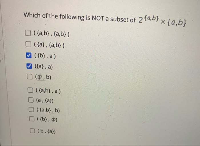 Solved Which of the following is NOT a subset of 2{a,b} x | Chegg.com