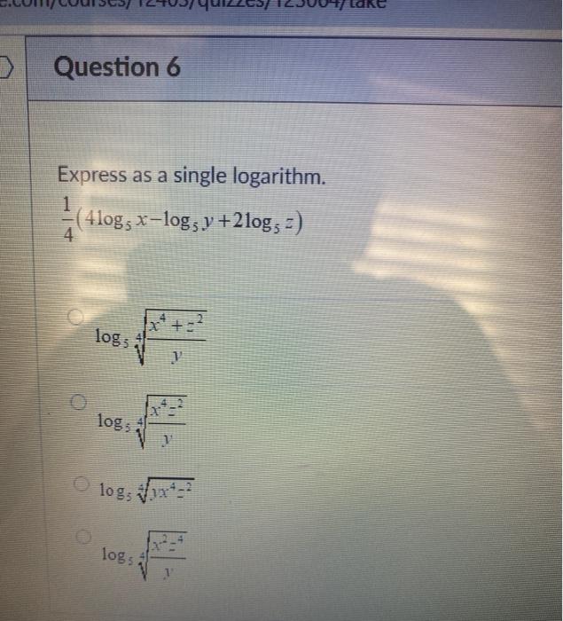 Solved > Question 6 Express as a single logarithm. 1 4log; | Chegg.com