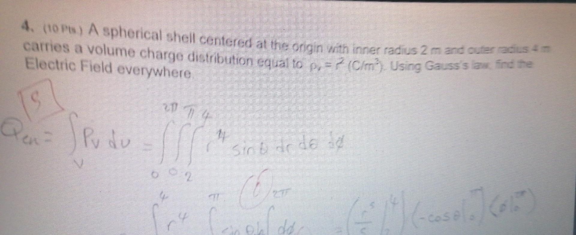 Solved 4. (10 P.) A spherical shell centered at the origin | Chegg.com