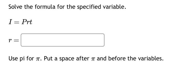 Solved Solve the formula for the specified variable. I = Prt | Chegg.com