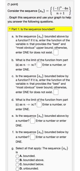 Solved (1 point) Consider the sequence {a,} = { (-1)", 4n | Chegg.com