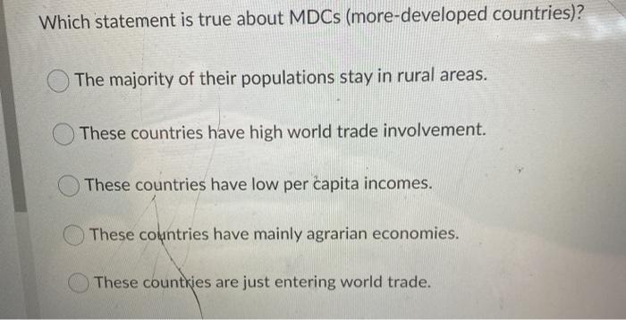 Solved Which statement is true about MDCs (more-developed | Chegg.com