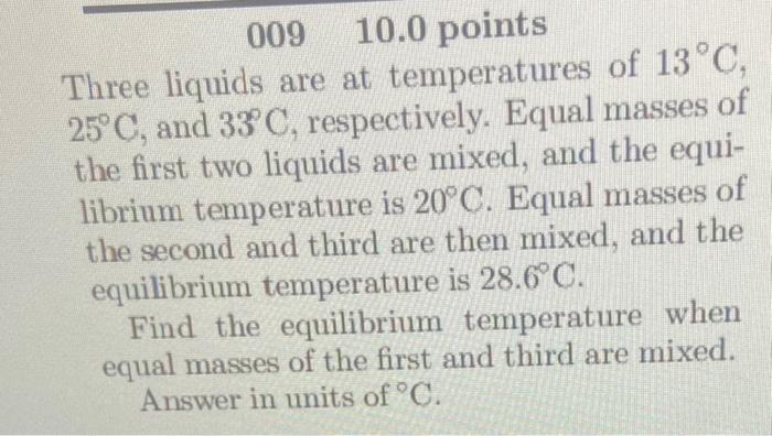Solved 00910.0 points Three liquids are at temperatures of | Chegg.com