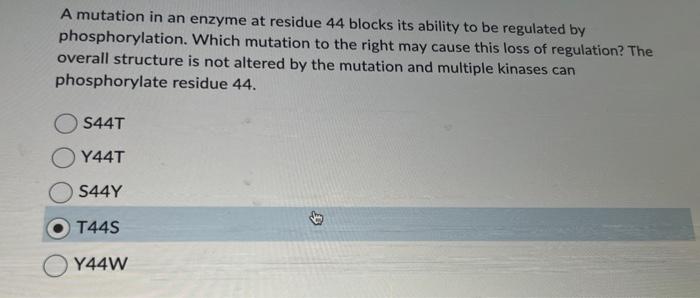 Solved A mutation in an enzyme at residue 44 blocks its | Chegg.com
