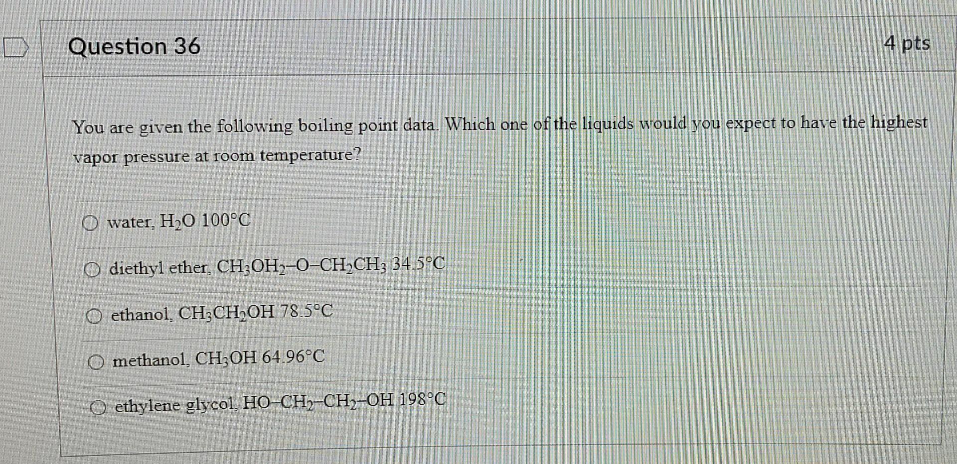 Solved Question 36 4 pts You are given the following boiling | Chegg.com