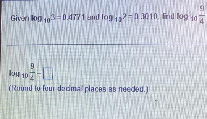 Solved 9 Given log 103=0.4771 and log 102=0.3010, find log | Chegg.com