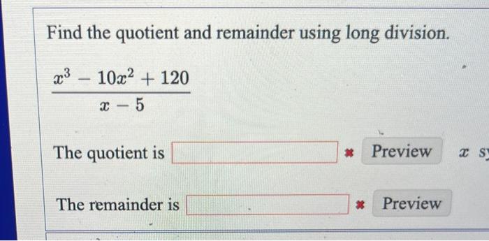 Solved Find the quotient and remainder using long division. | Chegg.com