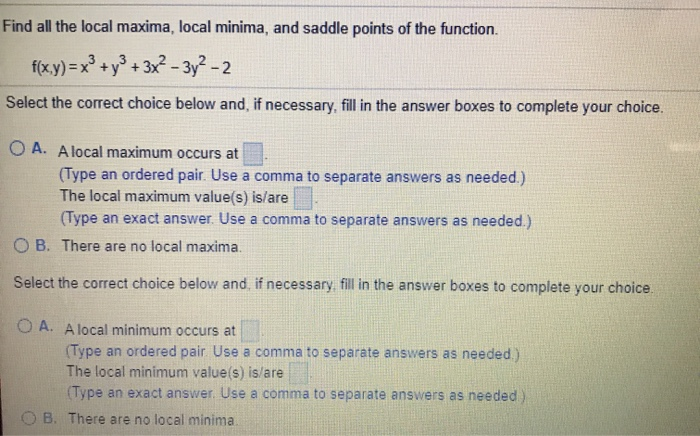 Solved Find all the local maxima, local minima, and saddle | Chegg.com