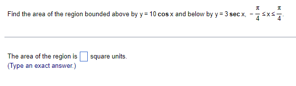 Solved Find the area of the region bounded above by y=10cosx | Chegg.com