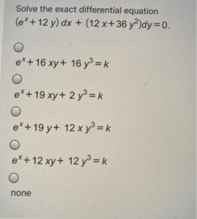 Solved Solve the exact differential equation (e*+12 y) dx + | Chegg.com