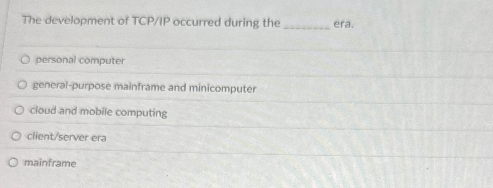 Solved The development of TCP/IP occurred during the | Chegg.com
