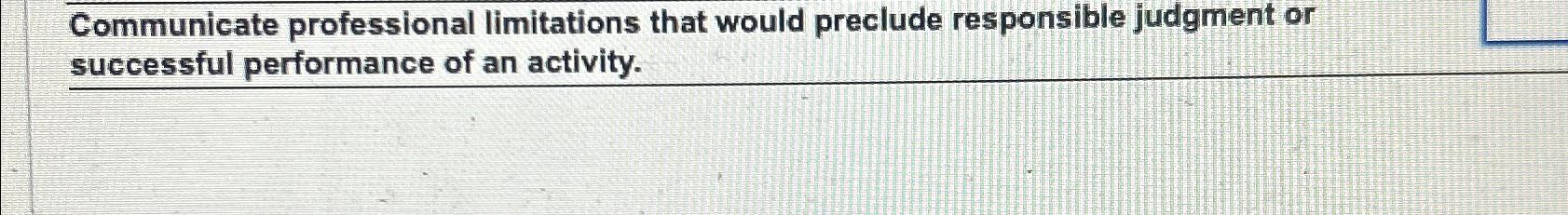 Solved Communicate professional limitations that would | Chegg.com