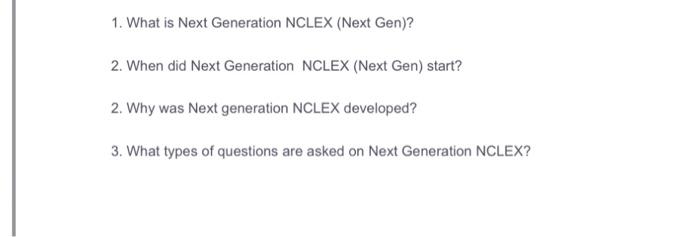 Solved 1. What is Next Generation NCLEX (Next Gen)? 2. When | Chegg.com