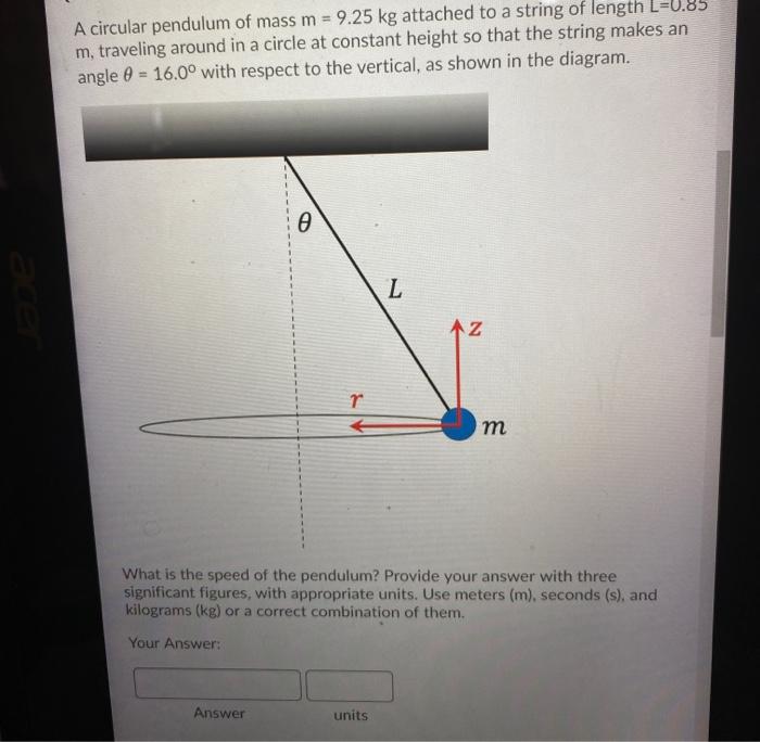 Solved A circular pendulum of mass m = 9.25 kg attached to a | Chegg.com