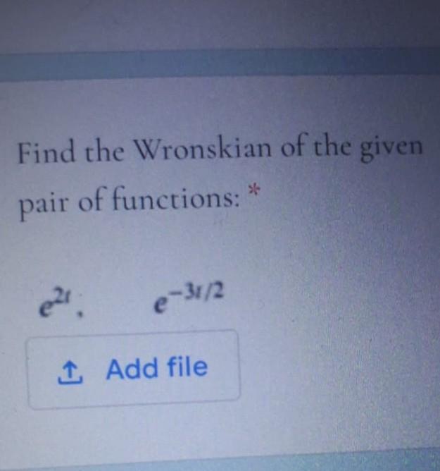 Solved Find the Wronskian of the given pair of functions: e2 | Chegg.com