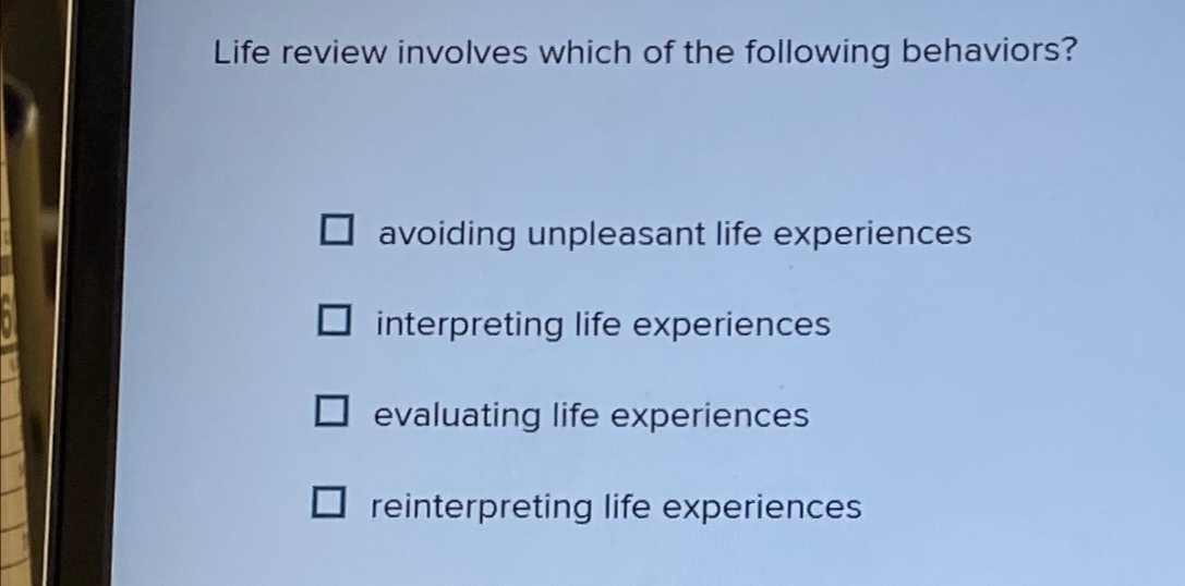 Solved Life review involves which of the following | Chegg.com