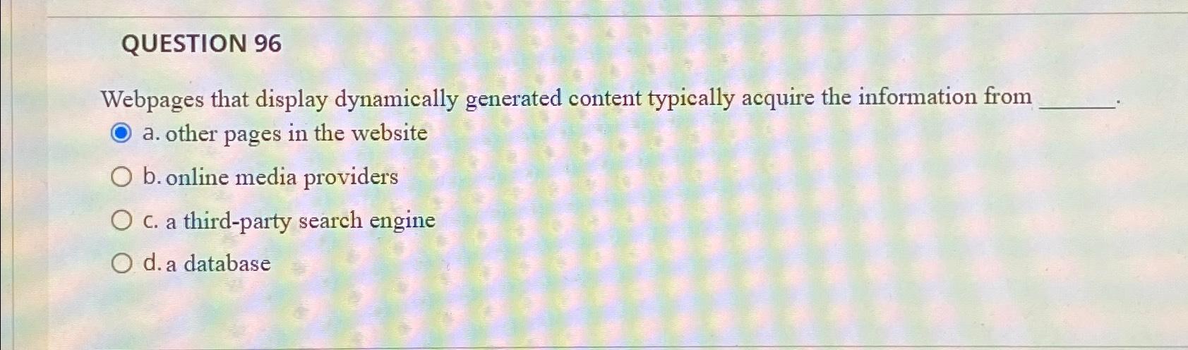 Solved QUESTION 96Webpages that display dynamically | Chegg.com