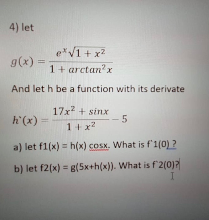 Solved 4) let ex V1 + x2 g(x) = 1 + arctan2x And let h be a | Chegg.com