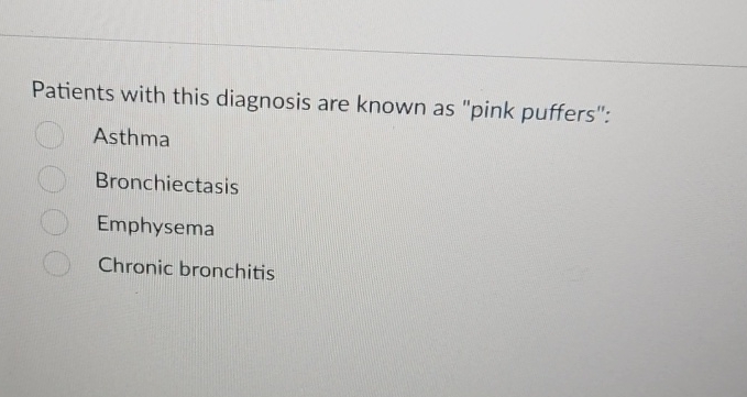 Solved Patients with this diagnosis are known as "pink | Chegg.com