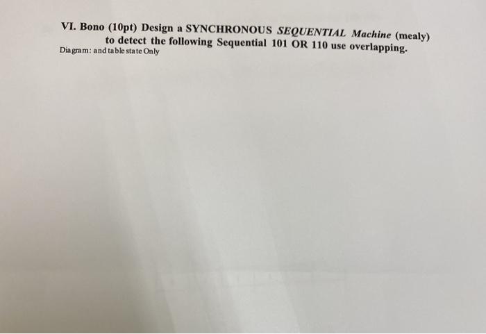 Solved VI. Bono (10pt) Design a SYNCHRONOUS SEQUENTIAL | Chegg.com