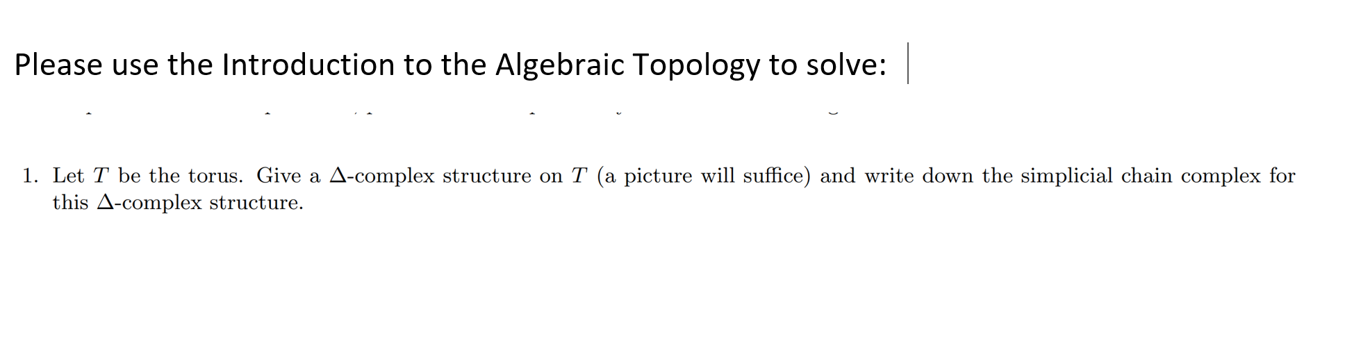 Let T ﻿be the torus. Give a Δ-complex structure on | Chegg.com