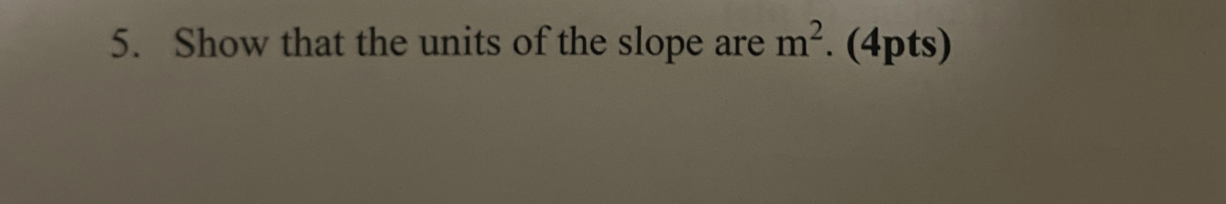 Solved Show that the units of the slope are m2. (4pts) | Chegg.com