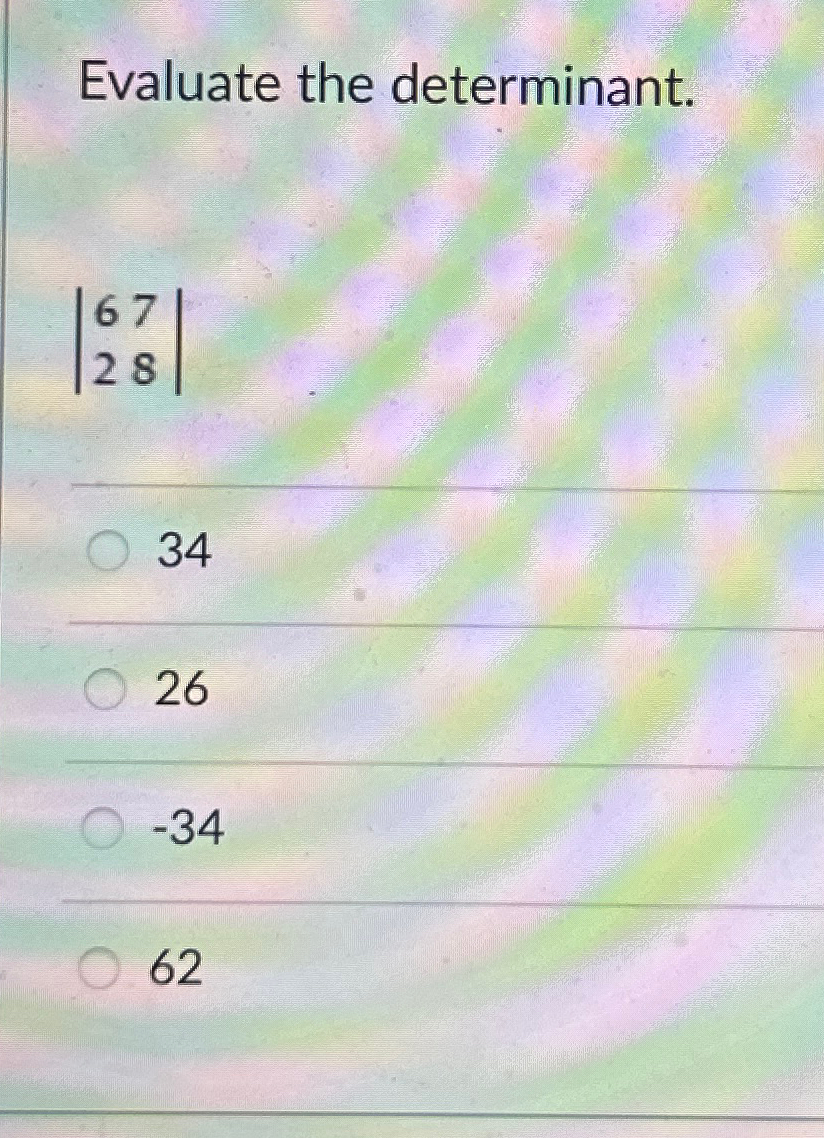 Solved Evaluate the determinant.|[6,7],[2,8]|3426-3462 | Chegg.com